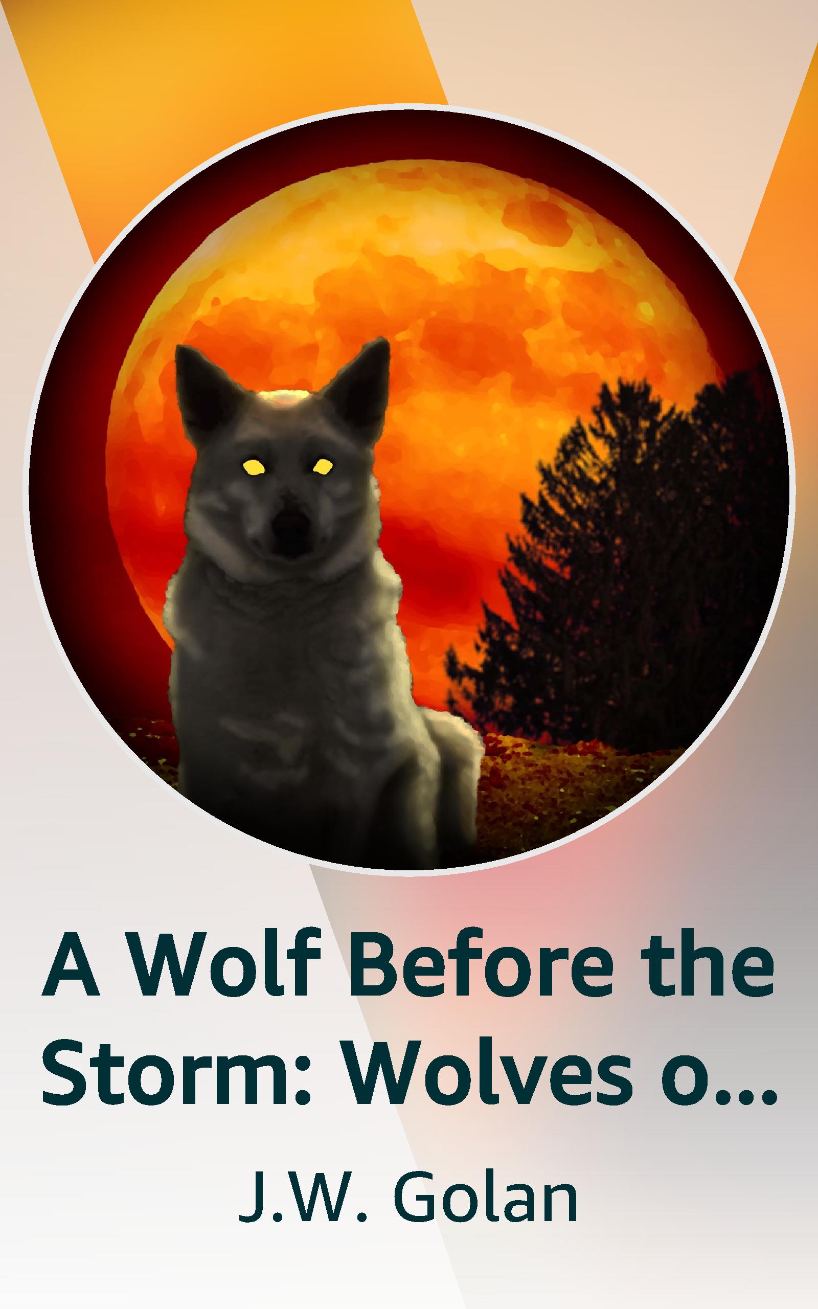 A Wolf Before the Storm: Wolves of Stormfall Book 1 by J.W. Golan ...