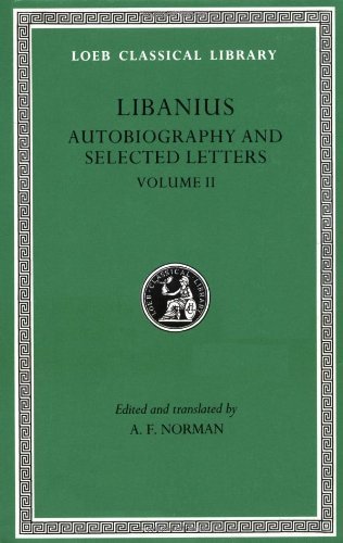 Libanius: Autobiography and Selected Letters, Volume II, Letters 51-193 ...