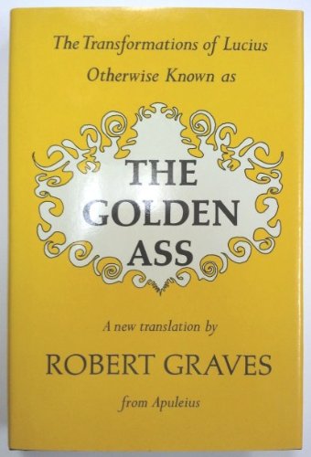 The Golden Ass [ The Transformations of Lucius Otherwise Known as The ...