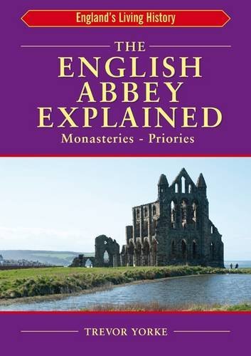 The English Abbey Explained (England's Living History) by Trevor Yorke ...
