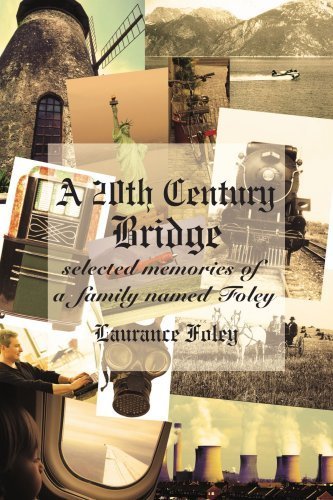 A 20th Century Bridge: selected memories of a family named Foley by ...