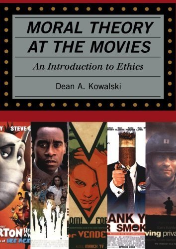 Moral Theory at the Movies: An Introduction to Ethics by Dean Kowalski ...