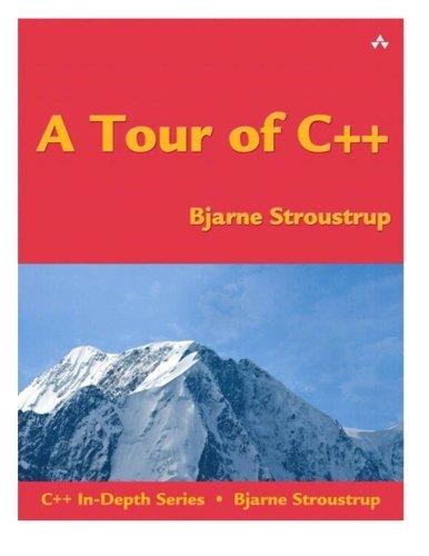 A Tour of C++ (C++ In-Depth) by Bjarne Stroustrup by Bjarne Stroustrup ...