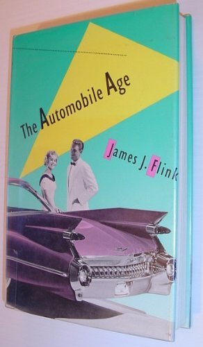 The Automobile Age by James J. Flink | Goodreads
