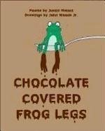 Chocolate Covered Frog Legs by Justin Matott by Justin Matott | Goodreads