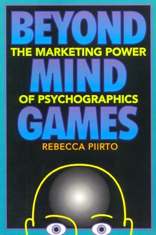 Beyond Mind Games: The Marketing Power of Psychographics by Rebecca ...
