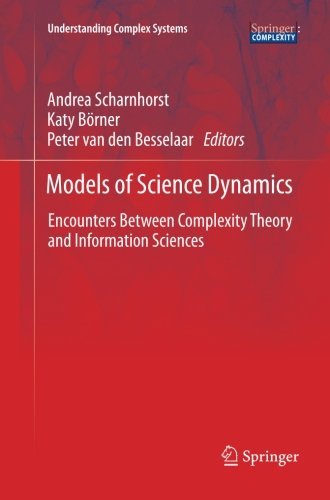 Models of Science Dynamics: Encounters Between Complexity Theory and Information Sciences ...
