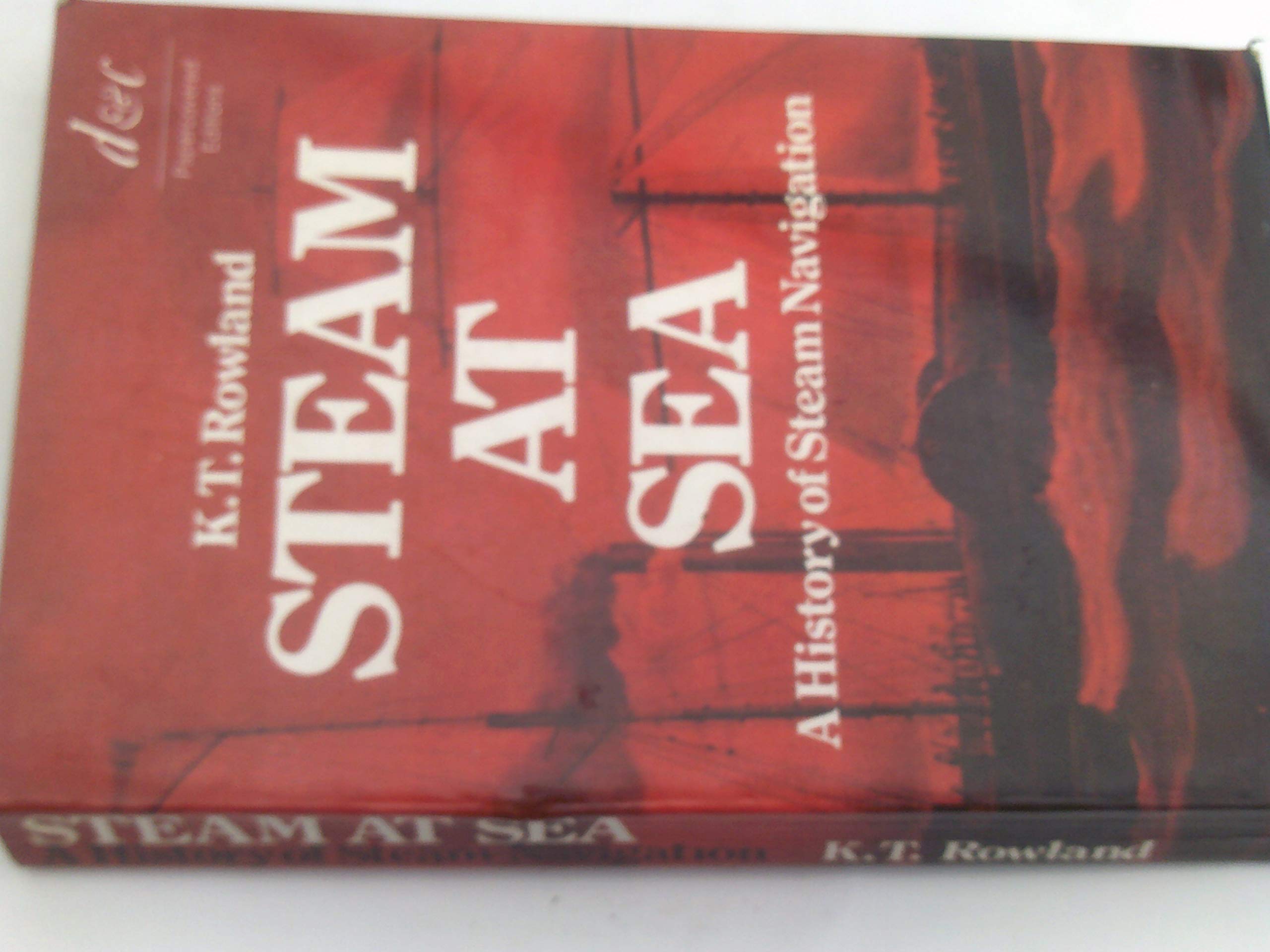 Steam at Sea: History of Steam Navigation by K. T. Rowland | Goodreads
