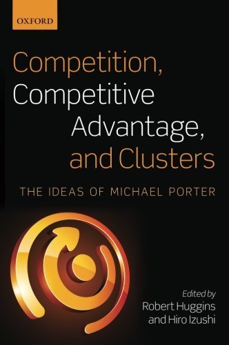Competition, Competitive Advantage, and Clusters: The Ideas of Michael ...