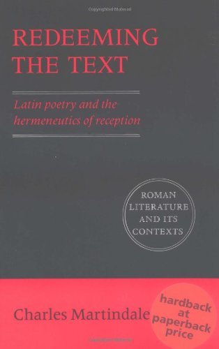 Redeeming the Text: Latin Poetry and the Hermeneutics of Reception ...