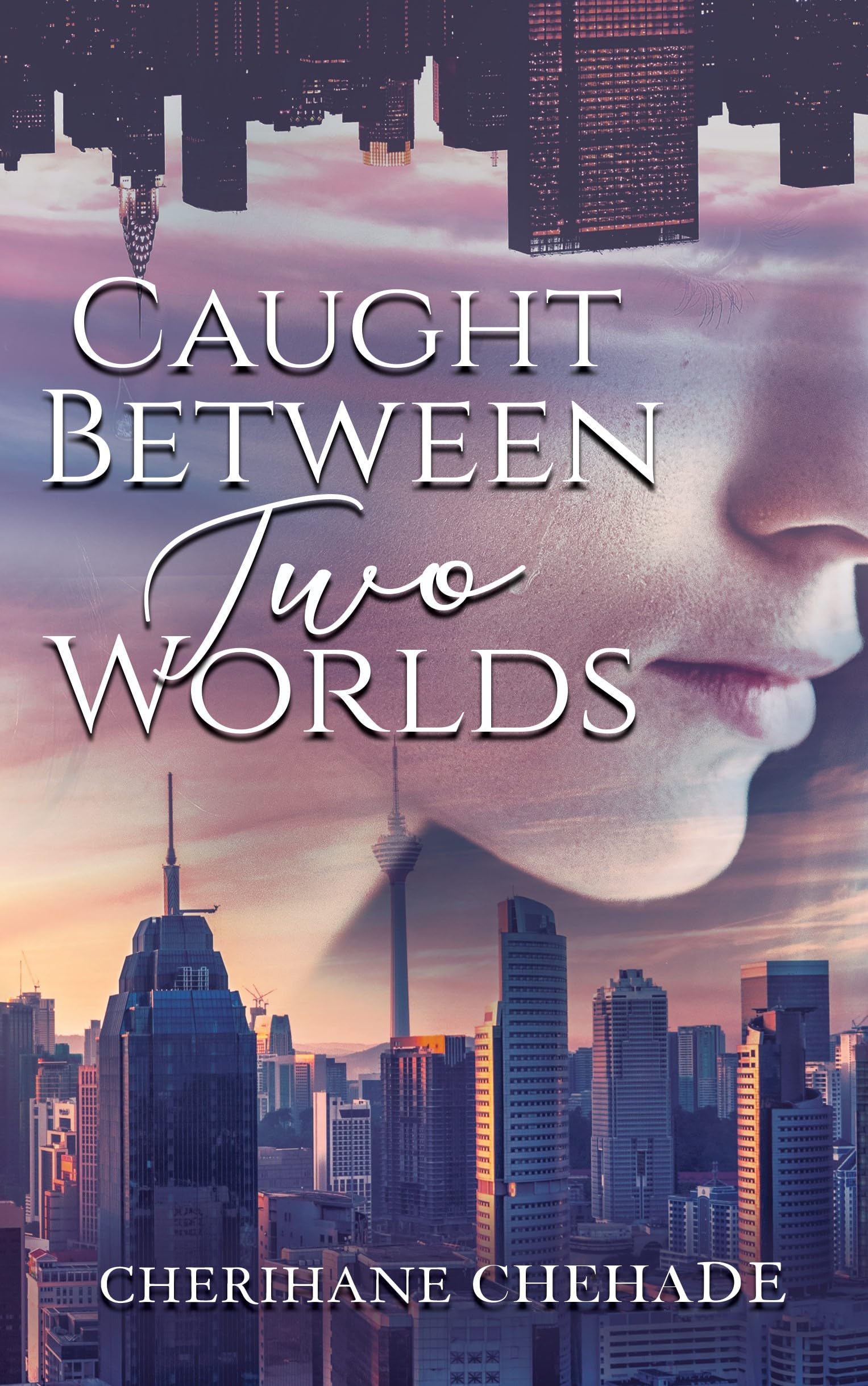 Caught Between Two Worlds: Based on a True Story by Cherihane Chehade ...