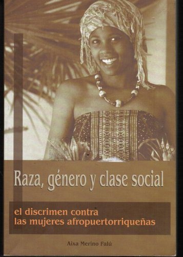 Raza, Genero y Clase Social: El Discrimen Contra Las Mujeres ...