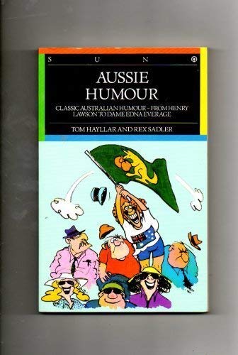 Aussie Humour. Classic Australian Humour from Henry Lawson to Dame Edna ...