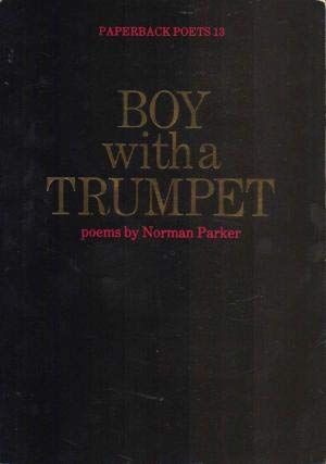 Boy with a trumpet: Poems (Paperback poets) by Norman Parker | Goodreads