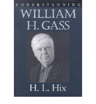 [(Understanding William H. Gass)] [Author: H. L. Hix] published on by H ...