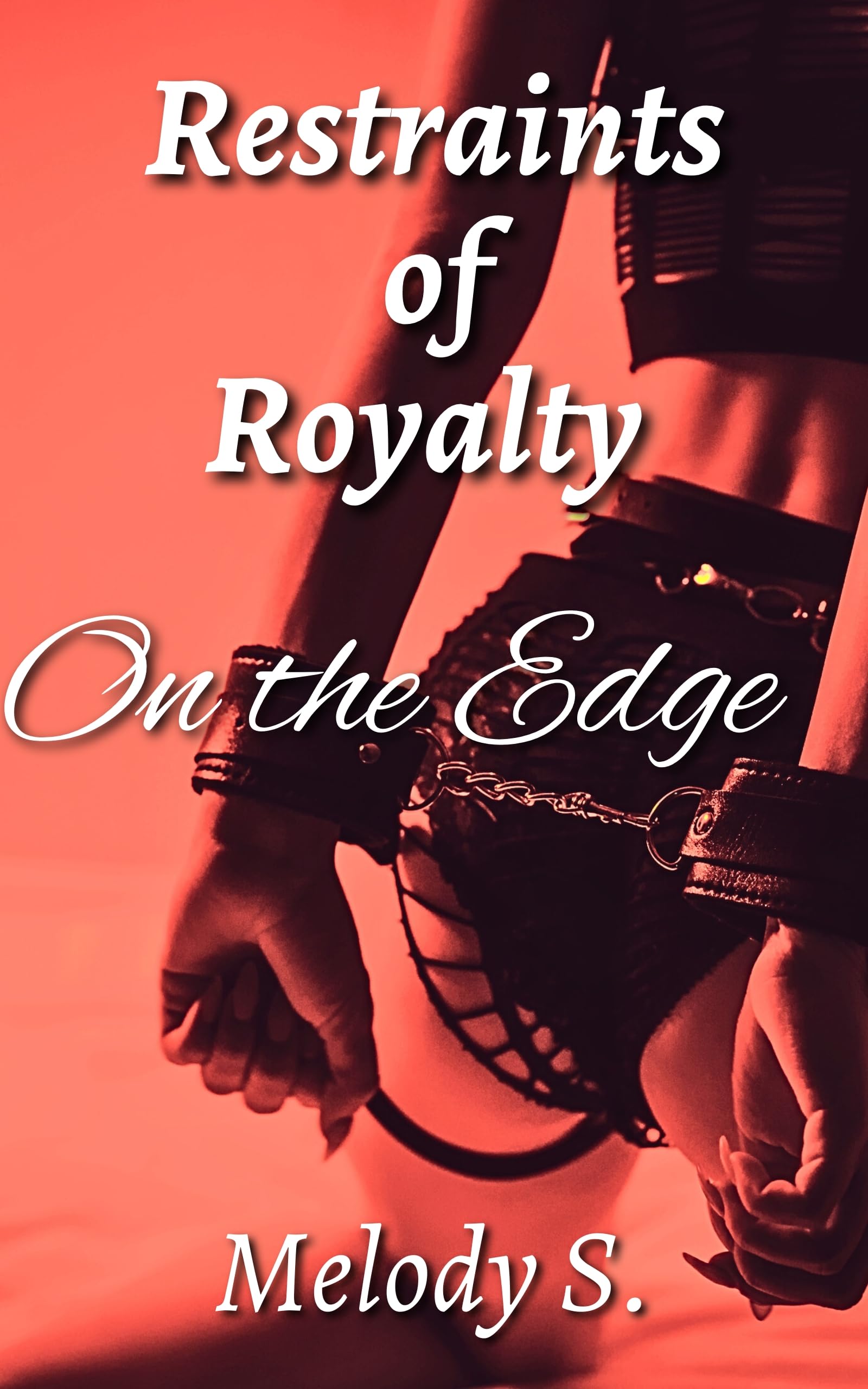 Restraints of Royalty: On the Edge by Melody S. | Goodreads