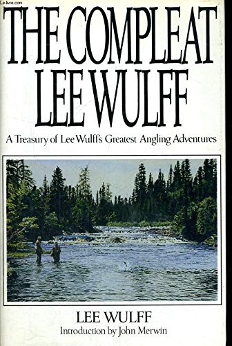The Compleat Lee Wulff by Lee Wulff | Goodreads