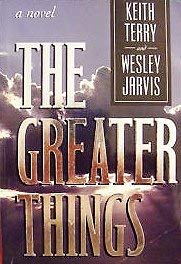 The greater things by Keith Terry | Goodreads