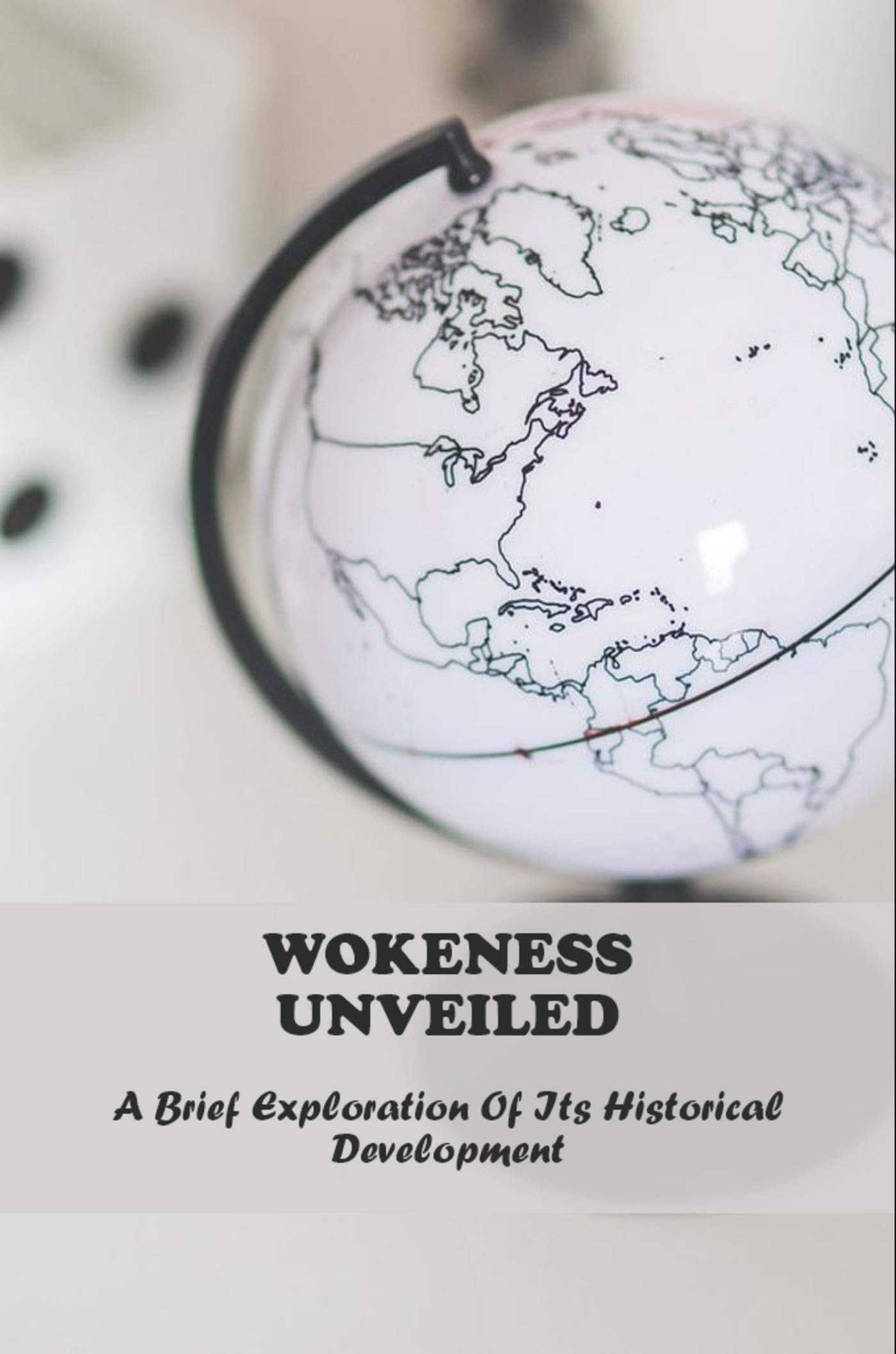 Wokeness Unveiled: A Brief Exploration Of Its Historical Development by ...