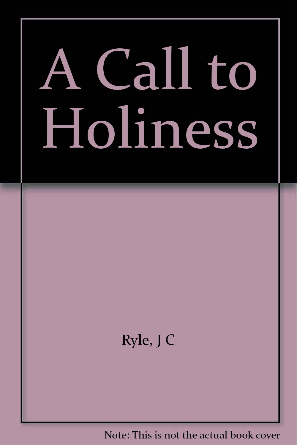 A Call to Holiness by J.C. Ryle | Goodreads