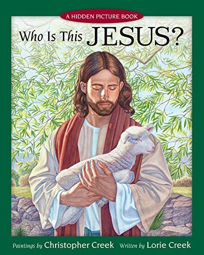 Who Is This Jesus? A Hidden Picture Book by Lorie Creek by Lorie Creek ...
