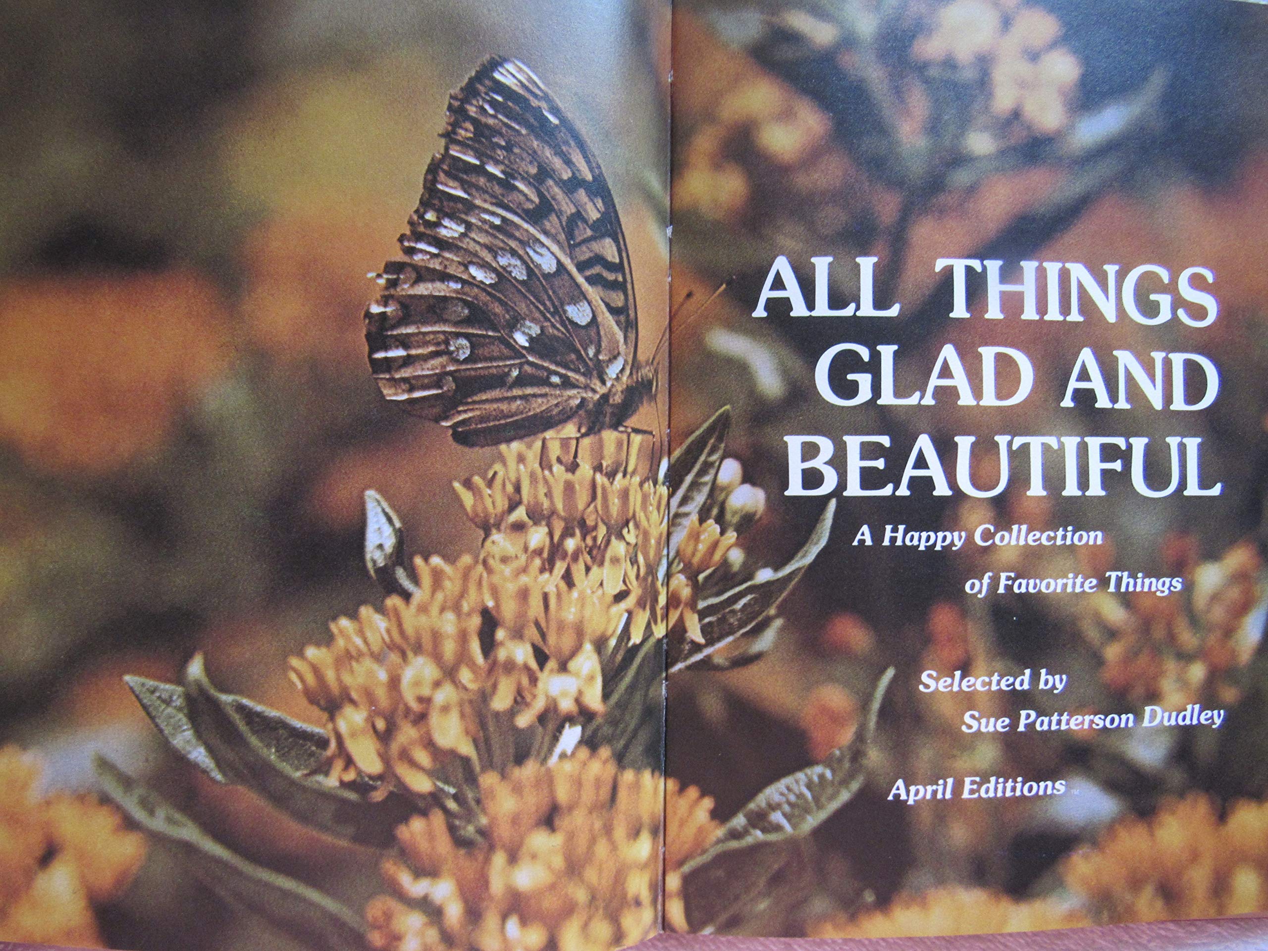 All things glad and beautiful: A happy collection of favorite things by Sue Patterson Dudley ...