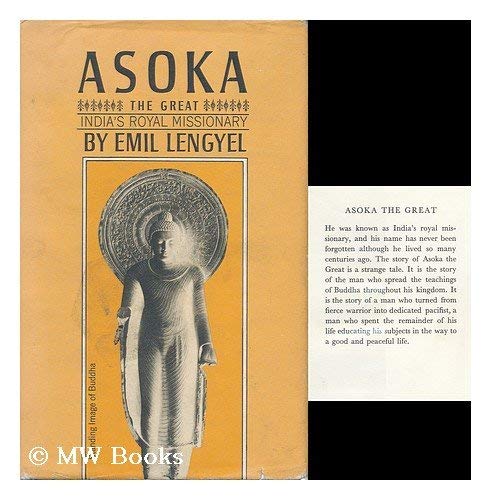 Asoka the Great: India's royal missionary by Emil Lengyel | Goodreads