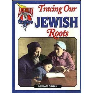 Tracing Our Jewish Roots (American Origins) by Miriam Sagan | Goodreads
