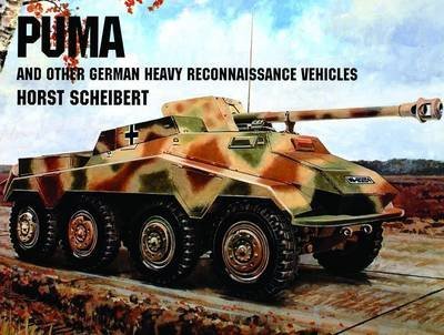 [Puma and Other German Recon Vehicles] [Author: Scheibert, Horst ...