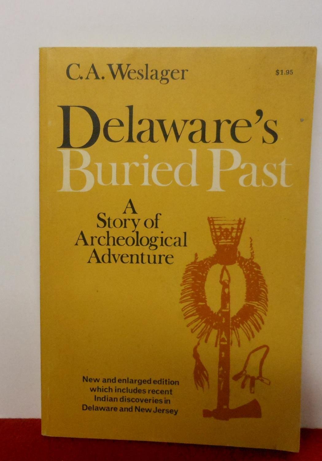 Delaware's Buried Past: A Story of Archeological Adventure by C.A ...