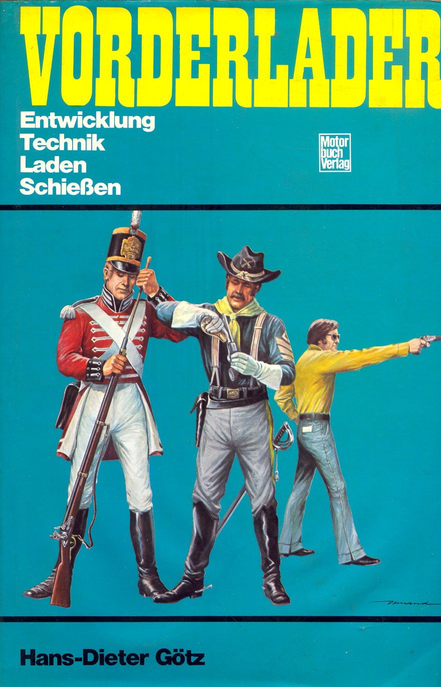 Vorderlader. Entwicklung, Technik, Laden, Schießen by Hans-Dieter Gotz ...