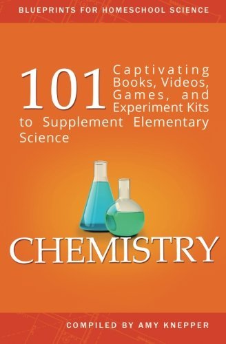 Chemistry: 101 Captivating Books, Videos, Games, and Experiment Kits to ...