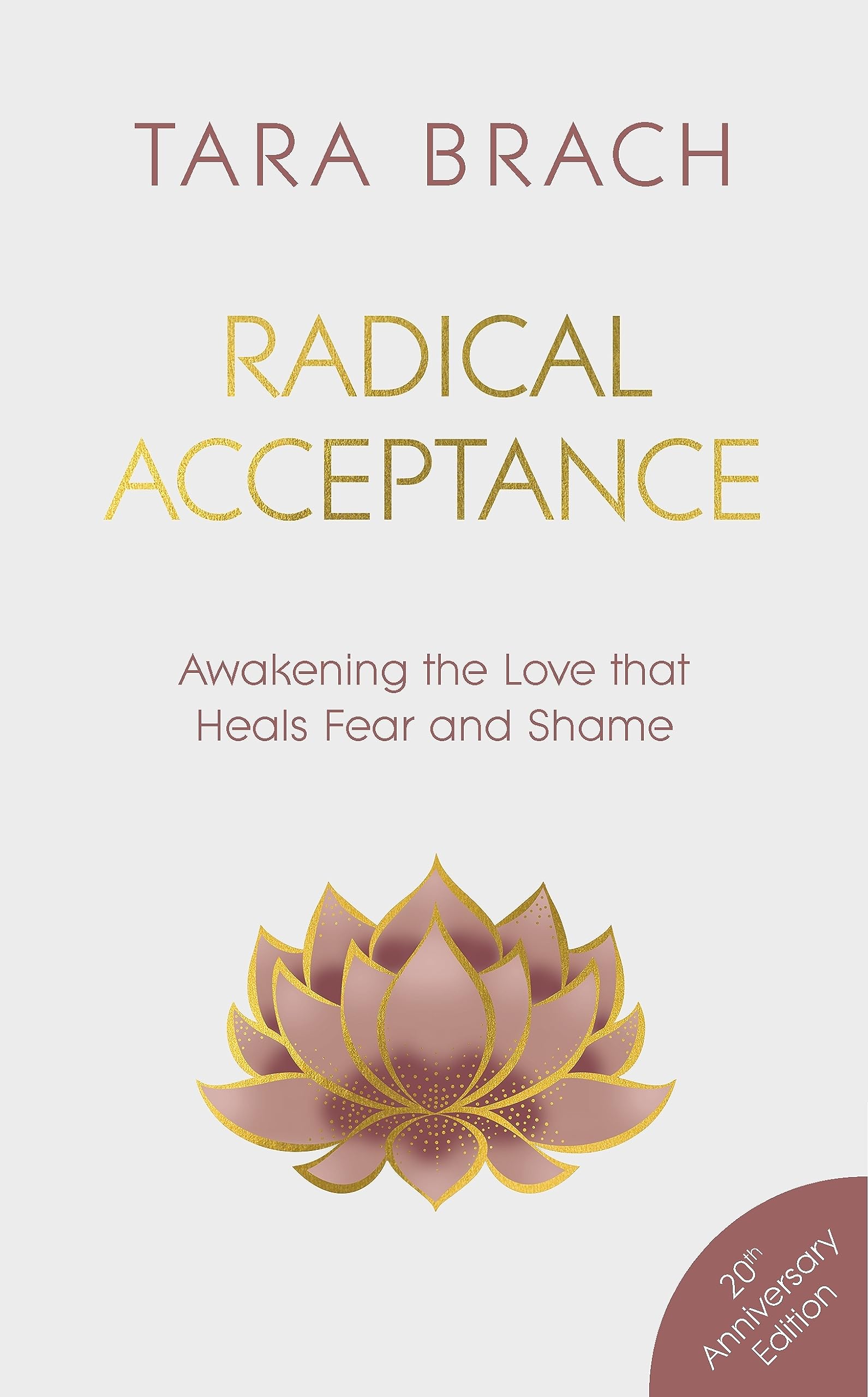 Radical Acceptance: Awakening the Love that Heals Fear and Shame by ...