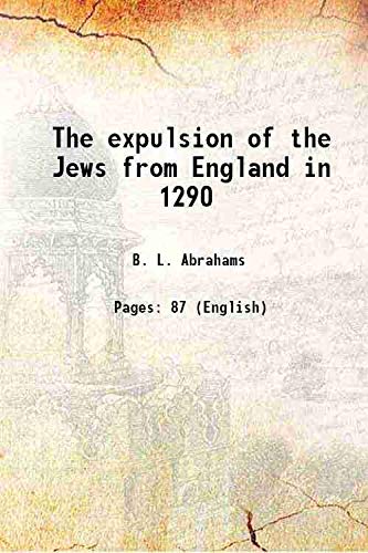 The expulsion of the Jews from England in 1290 1895 [Hardcover] by ...