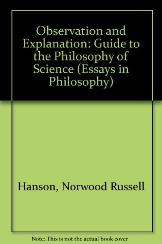 Observation and Explanation: Guide to the Philosophy of Science (Essays ...