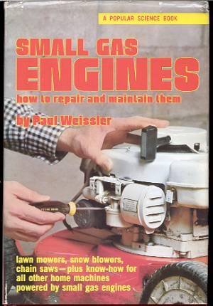 Small Gas Engines: How to Repair & Maintain Them by Paul Weissler ...