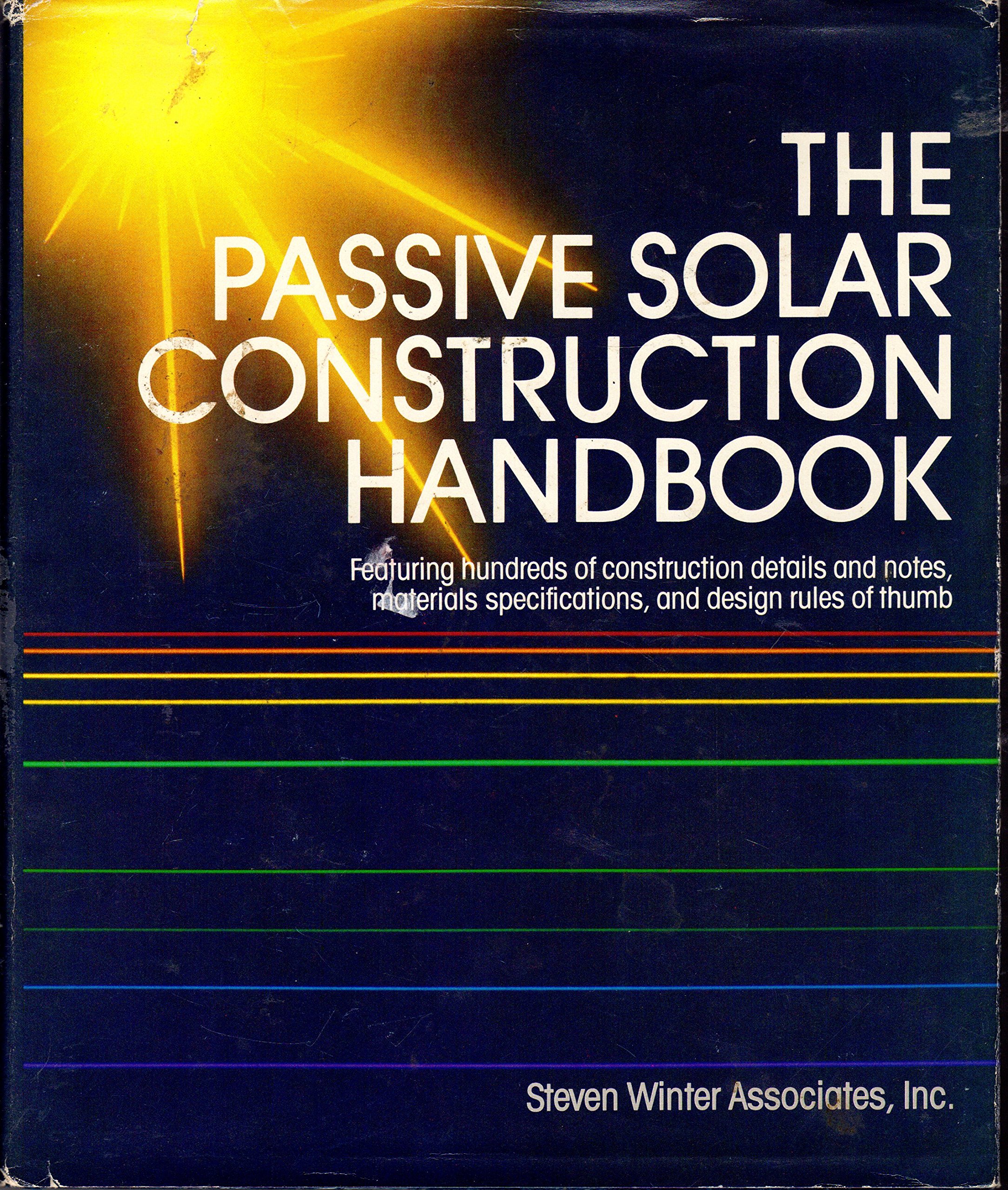 The Passive Solar Construction Handbook: Featuring Hundreds of ...