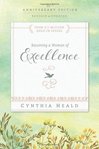 Becoming a Woman of Excellence by Cynthia Heald | Goodreads
