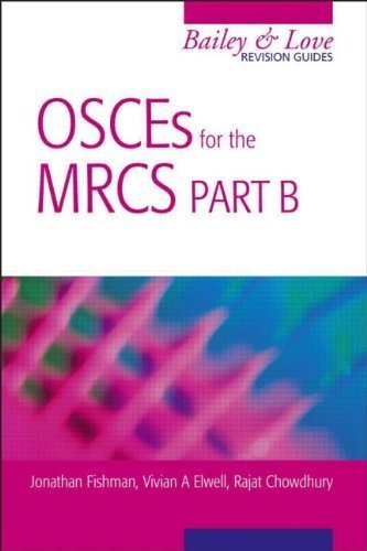 OSCEs for the MRCS Part B A Bailey & Love Revision Guide: A Bailey and Love Revision Guide: Pt ...