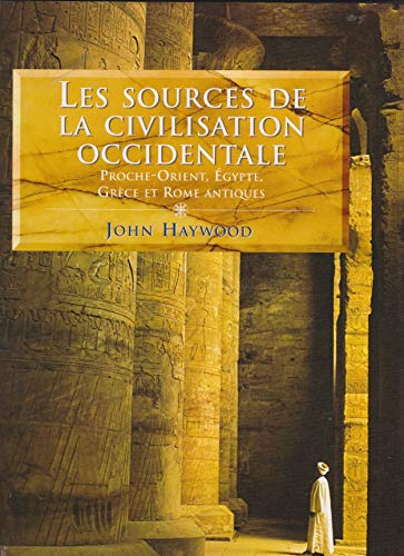 LES SOURCES DE LA CIVILISATION OCCIDENTALE.PROCHE-ORIENT,EGYPTE,GRECE ...