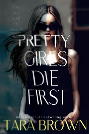 Pretty Girls Die First (Crimson Cove, #1) by Tara Brown | Goodreads