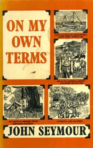 On my own terms by John Seymour | Goodreads