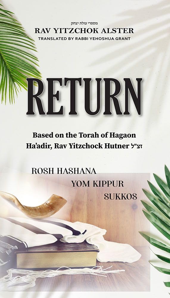 Return: Based on the Torah of Hagaon Ha'adir, Rav Yitzchock Hutner zt"l ...