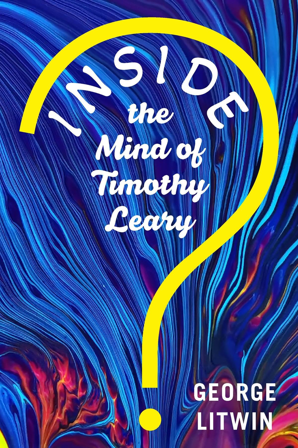 Inside the Mind of Timothy Leary by H. Litwin, George | Goodreads