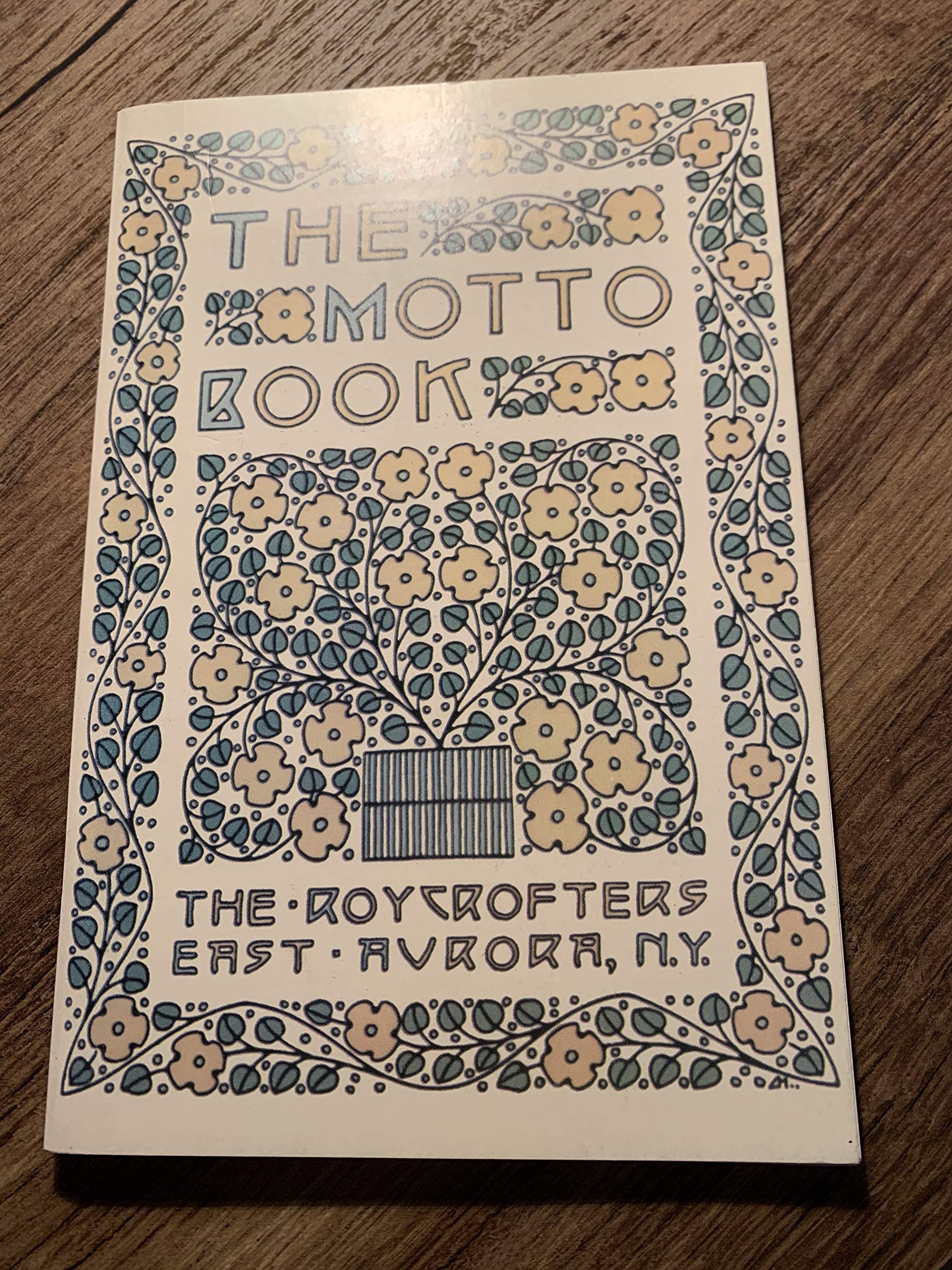 The motto book;: Being a catalogue of epigrams by Elbert Hubbard ...