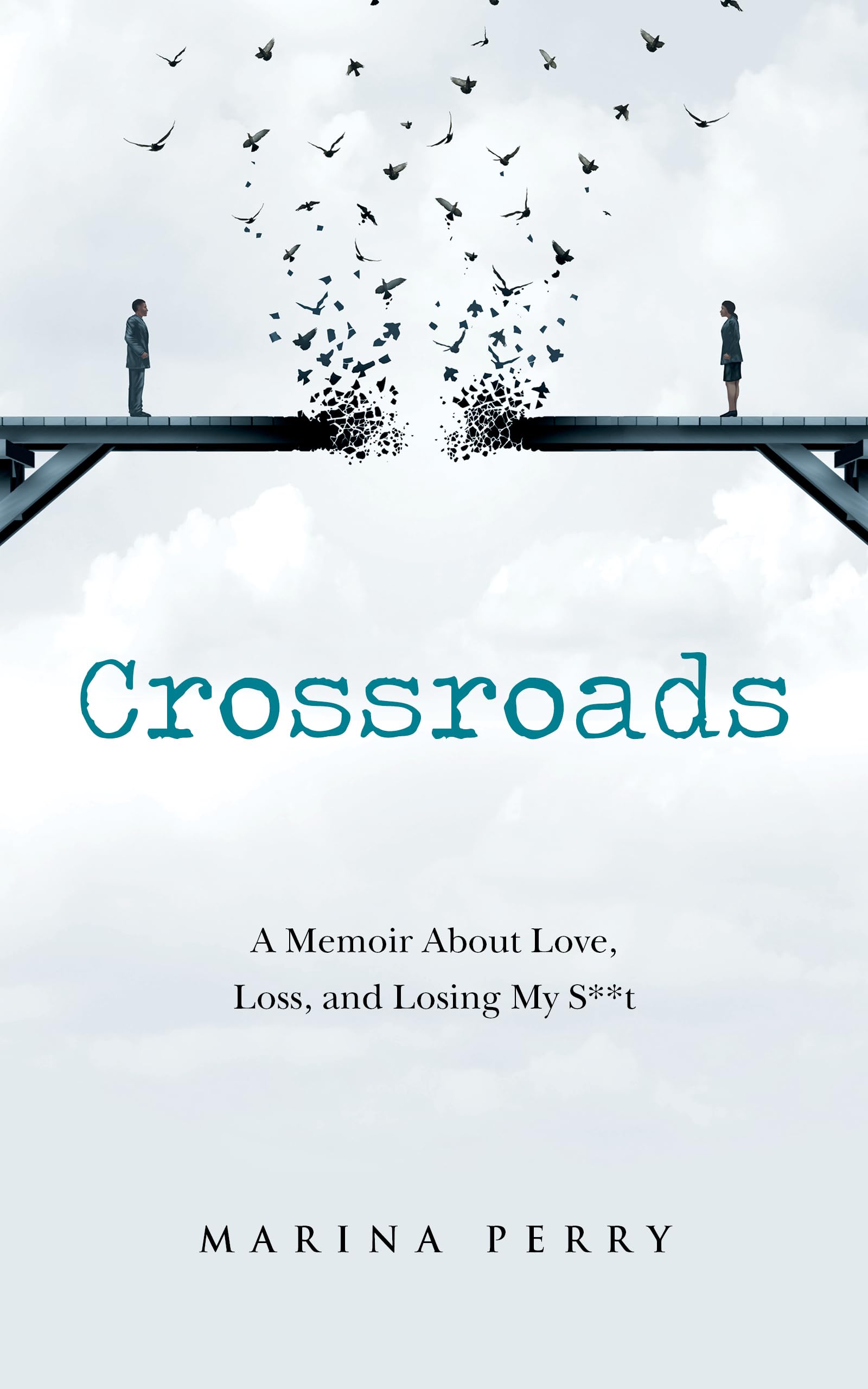 Crossroads: A Memoir About Love, Loss, and Losing My S**t by Marina Perry | Goodreads