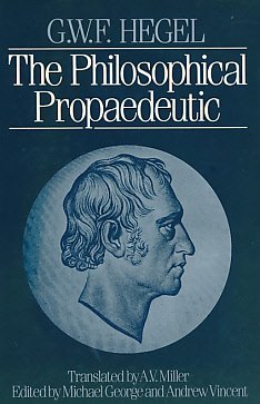 The Philosophical Propaedeutic by Georg Wilhelm Friedrich Hegel | Goodreads