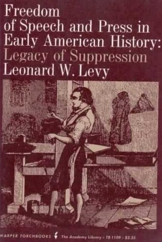 Legacy of Suppression: Freedom of Speech and Press in Early American ...