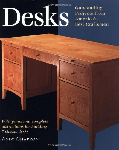 Desks: With Plans and Complete Instructions for Building Seven Classic ...