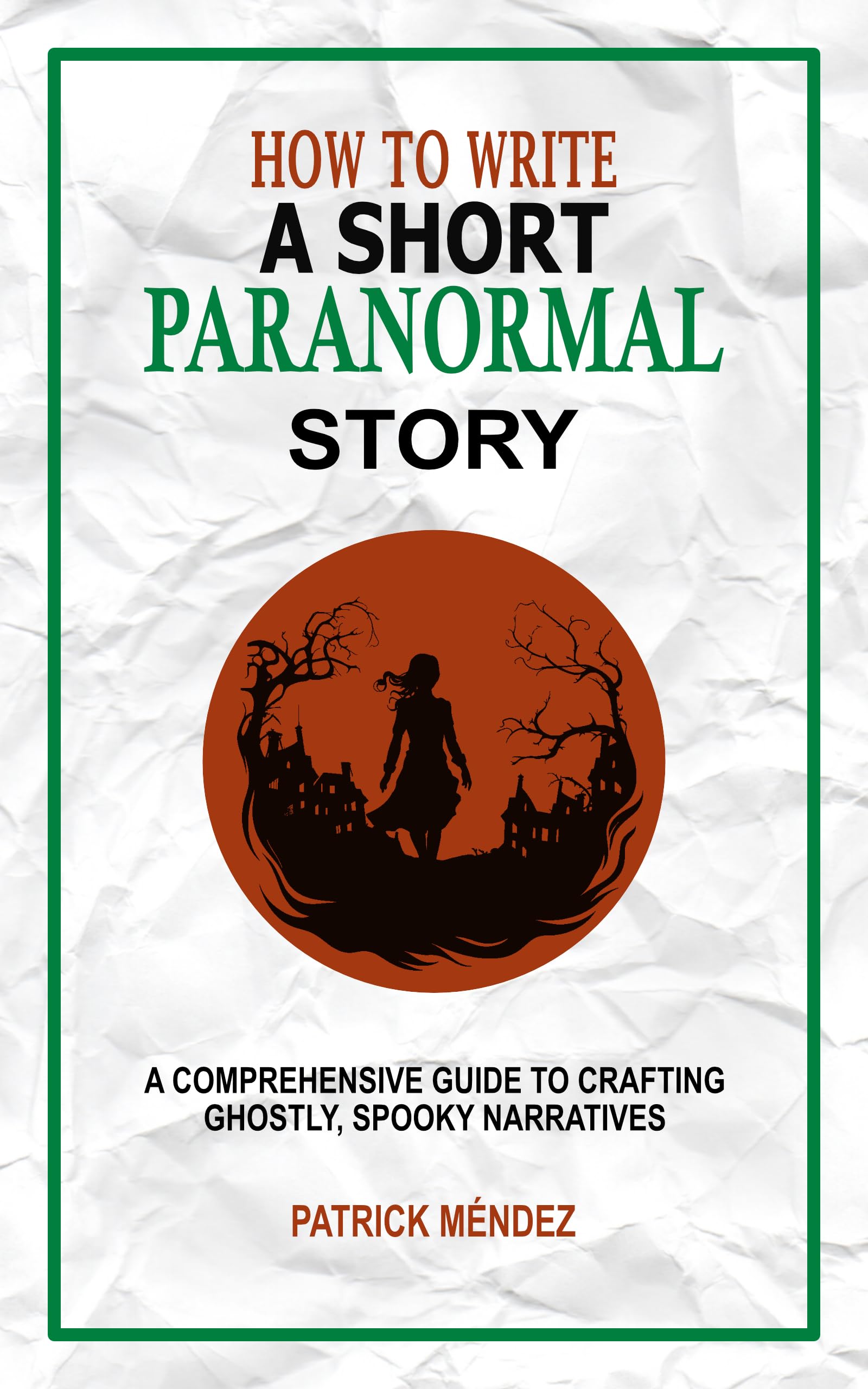 How to Write a Short Paranormal Story: A Comprehensive Guide to ...